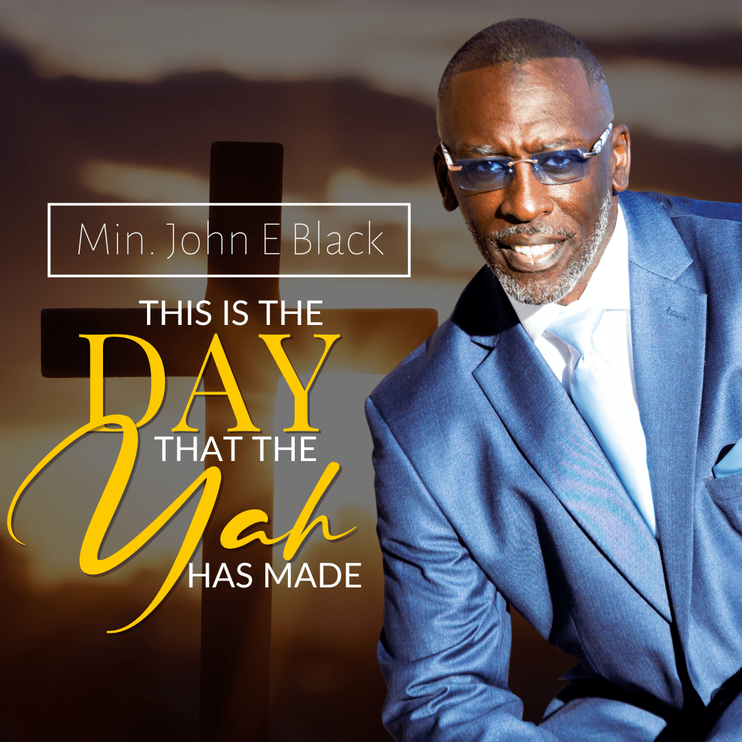 "This Is the Day that the Yah Has Made" - by Minister John E. Black